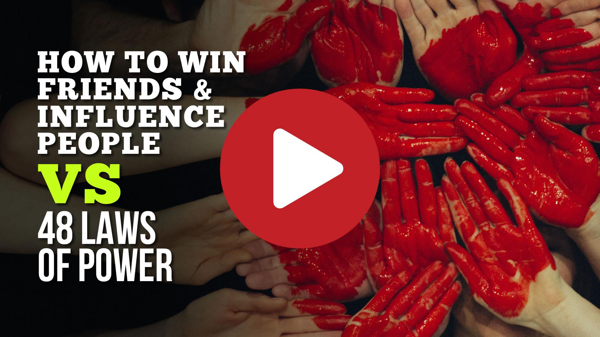 (Video) How to Win Friends and Influence People VS 48 Laws of Power