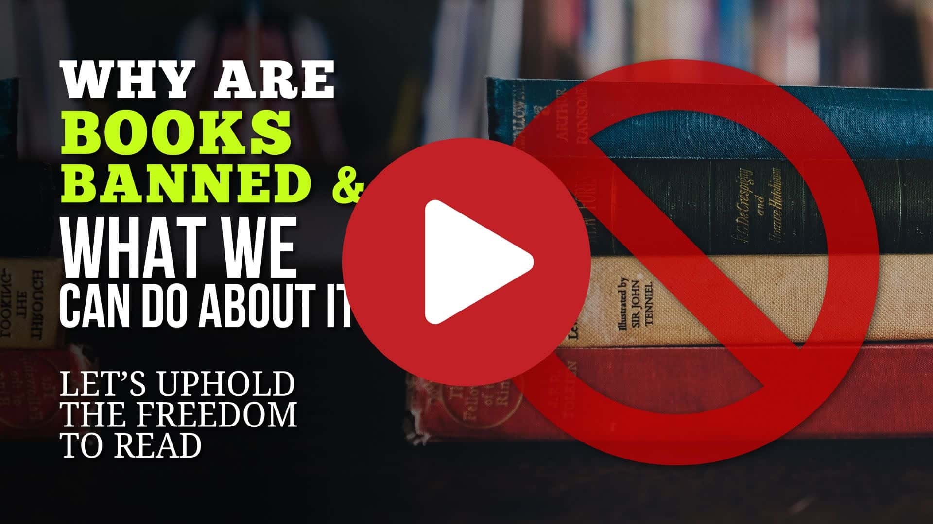 Why Are Books Banned and What We Can Do - Let's Uphold The Freedom to Read