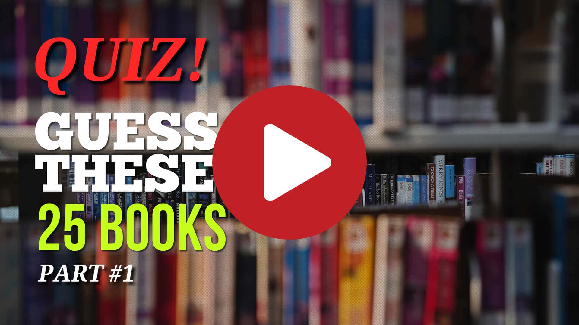 (Video) Bookworm Quiz – Guess These 25 Books #1