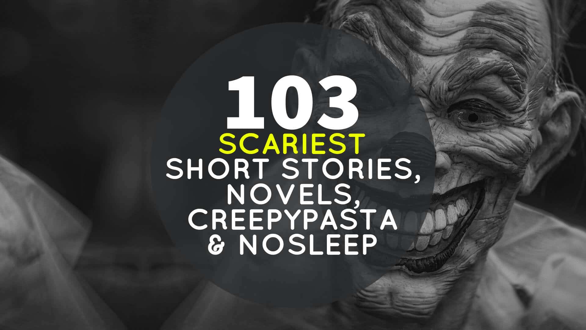 103 Scariest Short Stories, Novels, CreepyPasta, NoSleep and Other ...