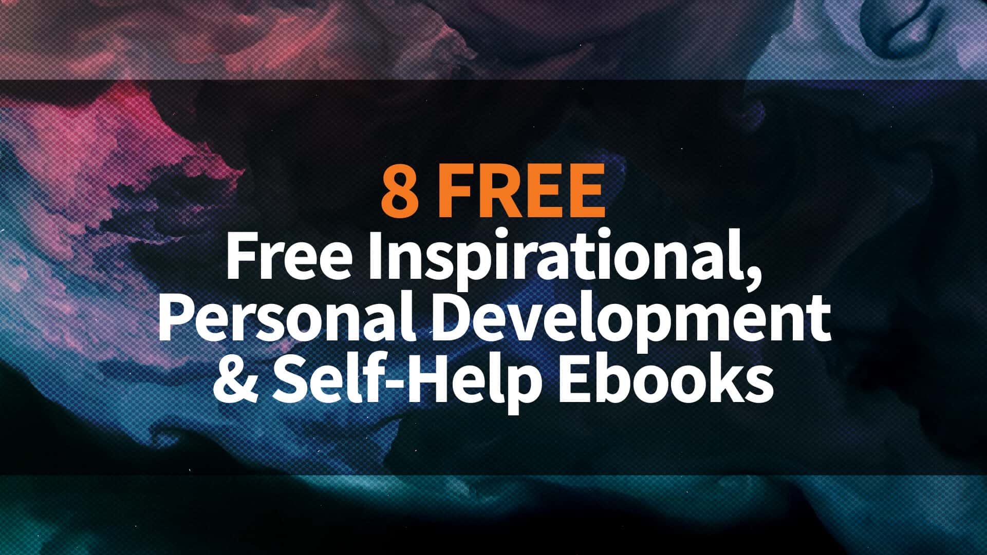 8 Free Inspirational, Personal Development & Self-Help Ebooks