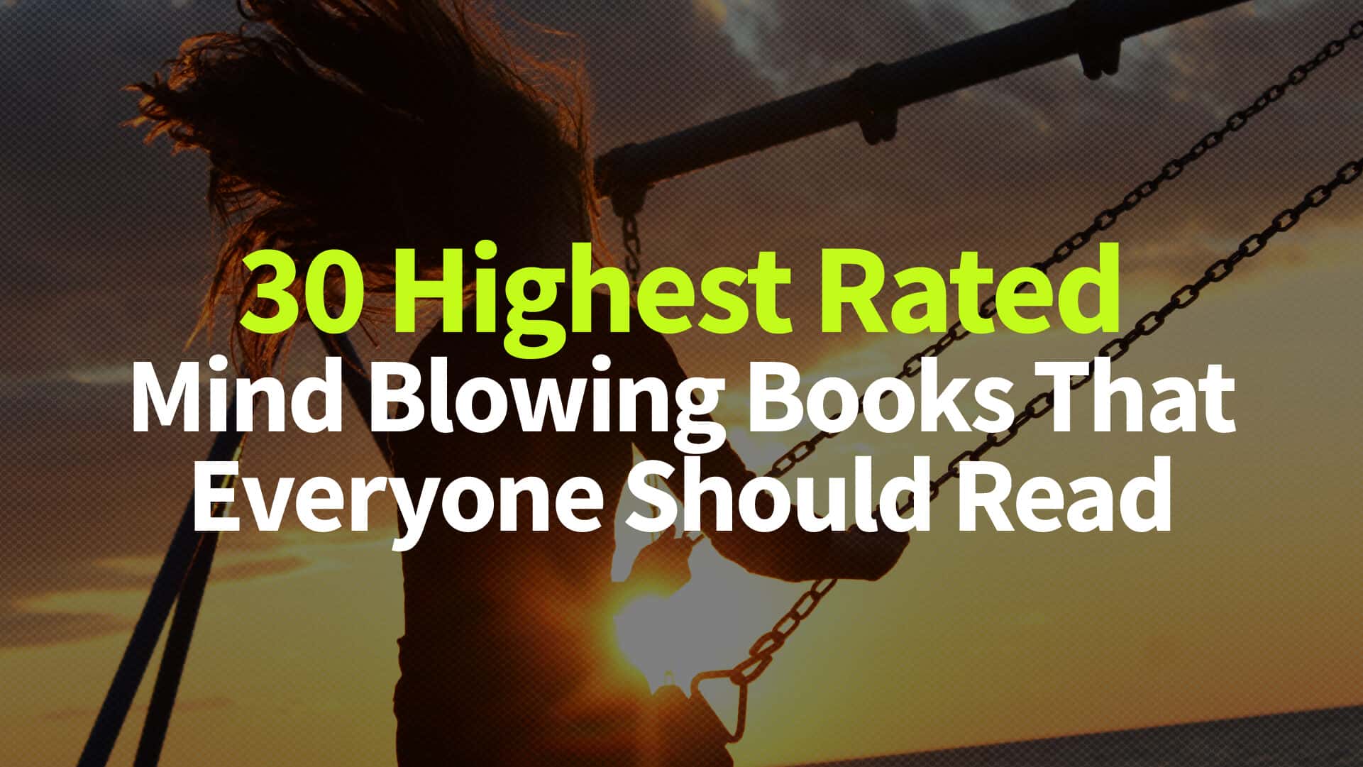 30 Highest Rated Mind Blowing Books That Everyone Should Read