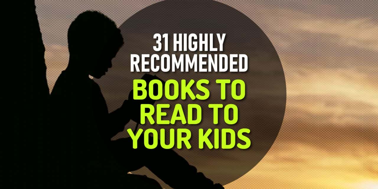 31 Highly Recommended Books to Read to Your Kids - Start Young and Have ...