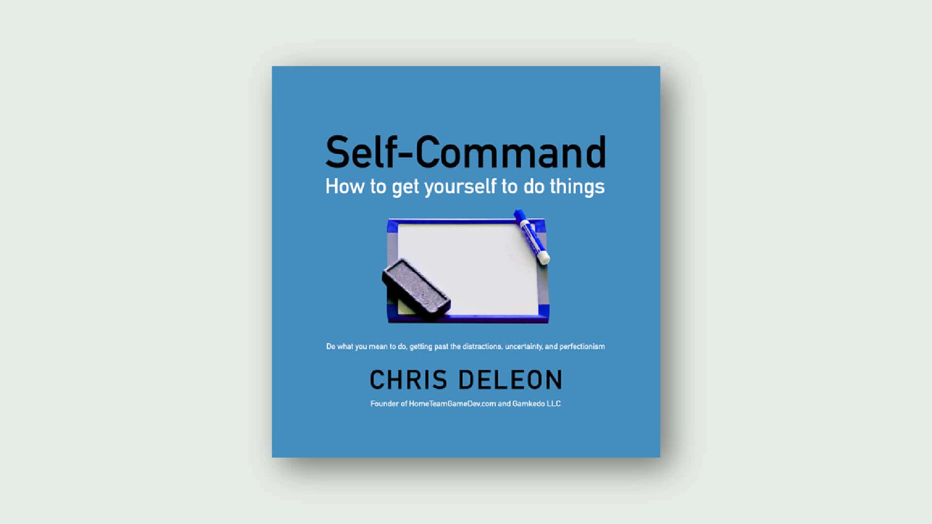 Self-Command - How to Get Yourself to do Things
