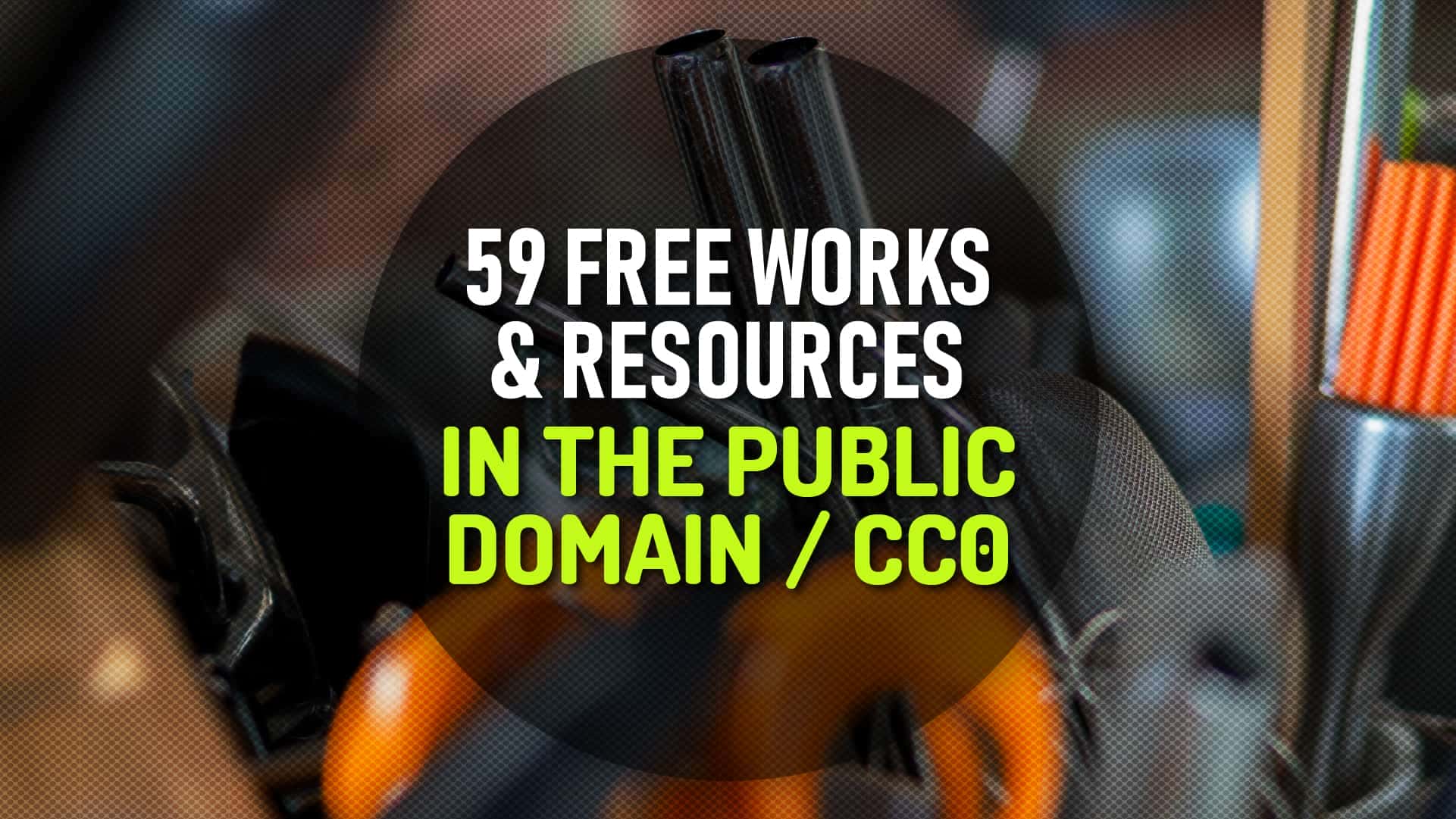 59 Free Works and Resources in the Public Domain and CC0