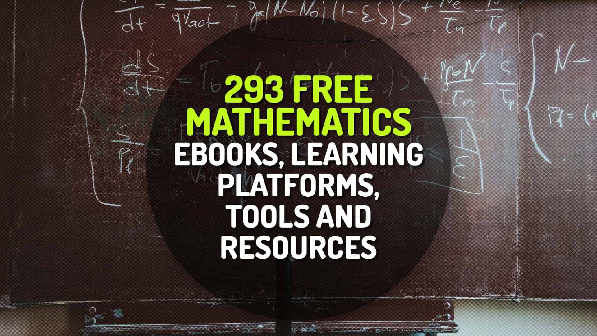 293 Free Mathematics Ebooks, Learning Platforms, Tools and Resources