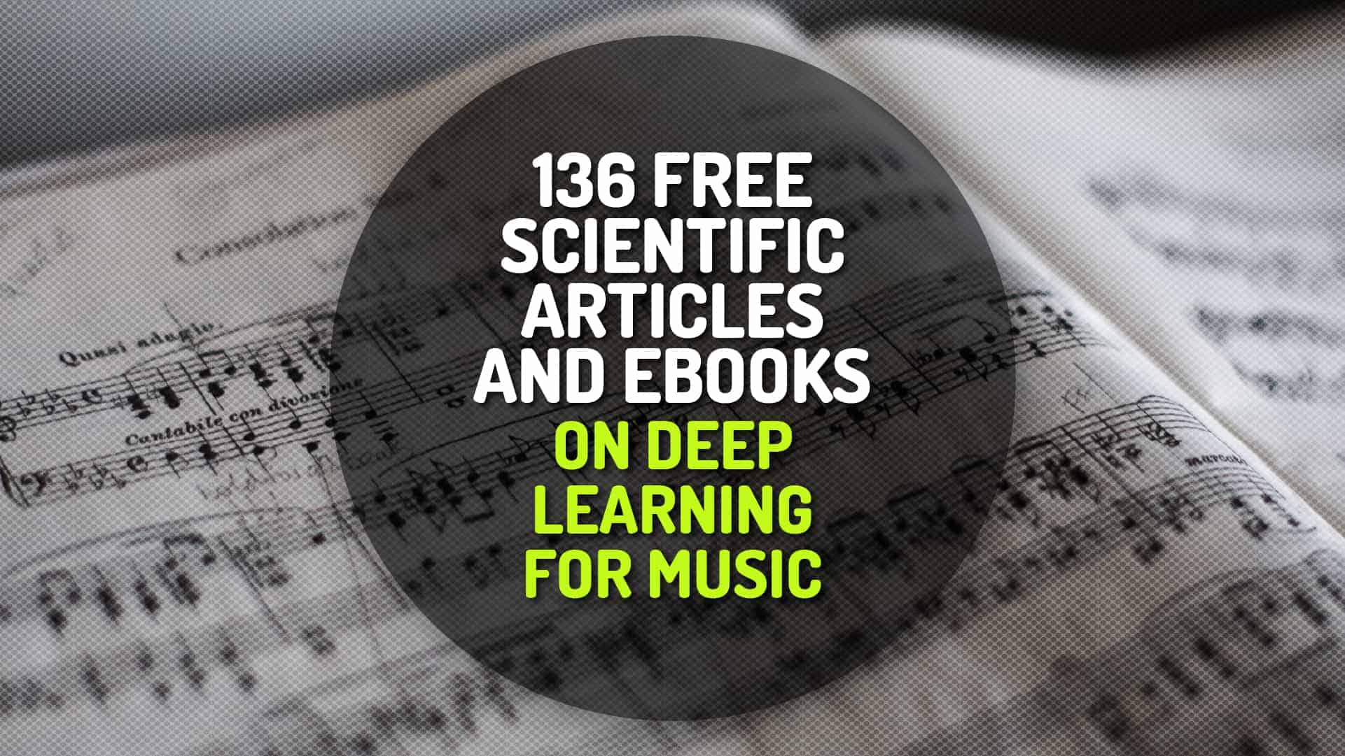 136 Free Scientific Articles, Thesis and Reports on Deep Learning for Music